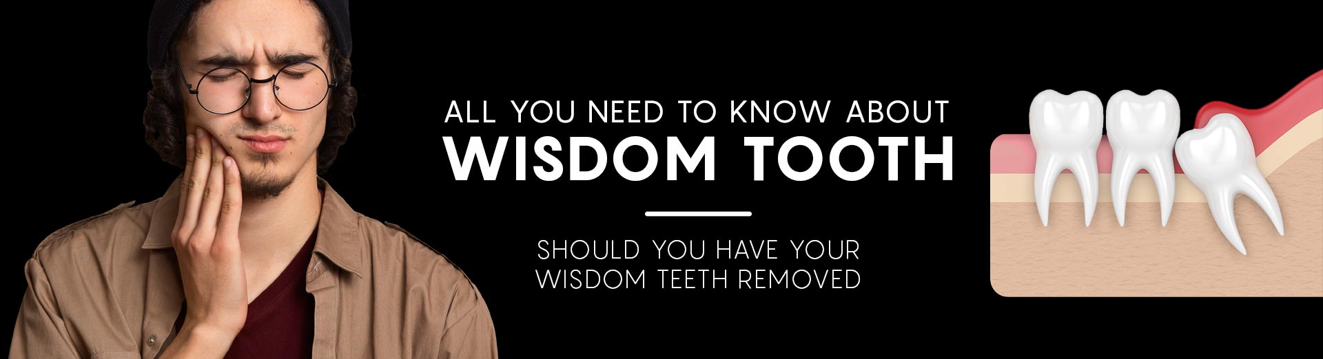 All you need to know about wisdom tooth Should you have your wisdom ...